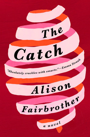 The Catch by Alison Fairbrother: 9780593134290 | PenguinRandomHouse.com ...