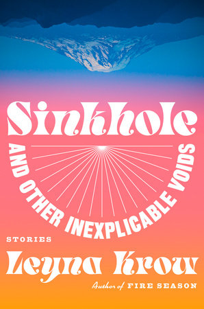 Sinkhole, and Other Inexplicable Voids by Leyna Krow: 9780593299630 ...