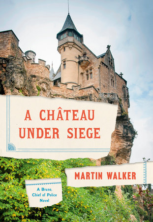 A Chateau Under Siege by Martin Walker: 9780593319819 ...
