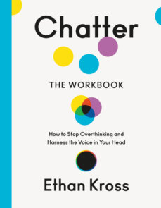 Chatter by Ethan Kross: 9780525575245 | PenguinRandomHouse.com: Books