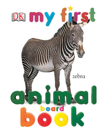 My First Animal by DK: 9780756692636 | PenguinRandomHouse.com: Books