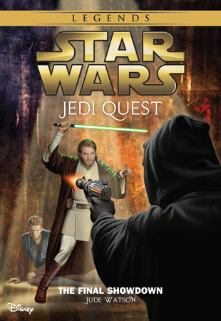 Star Wars: Jedi Quest: The Final Showdown by Jude Watson: 9781484719855 | PenguinRandomHouse.com ...