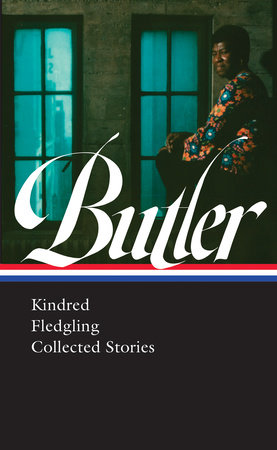 Octavia E. Butler: Kindred, Fledgling, Collected Stories (LOA #338) by ...