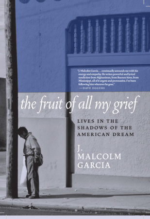 The Fruit of All My Grief by J. Malcolm Garcia: 9781609809539 ...