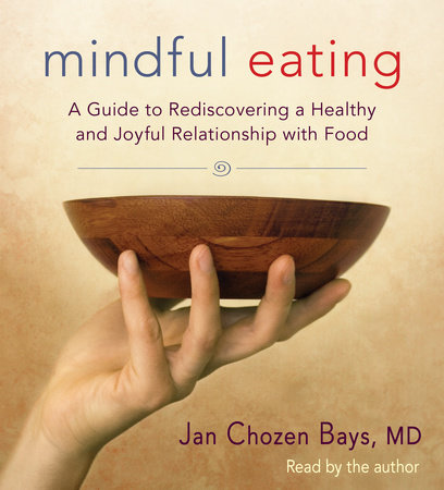 Mindful Eating by Jan Chozen Bays: 9781611801385 | PenguinRandomHouse ...