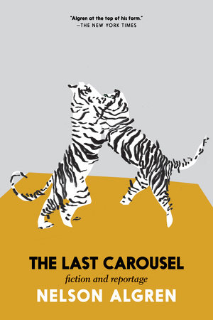 The Last Carousel by Nelson Algren: 9781888363456 | PenguinRandomHouse ...