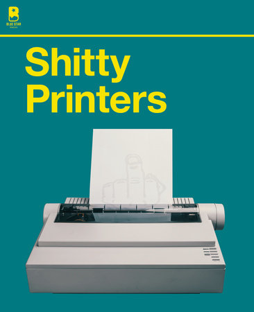 Shitty Printers by Blue Star Press, JP Garrigues: 9781944515560 ...
