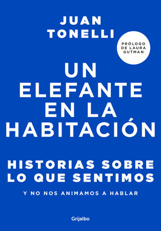 Un elefante en la habitación: Historias sobre lo que sentimos y no nos ...