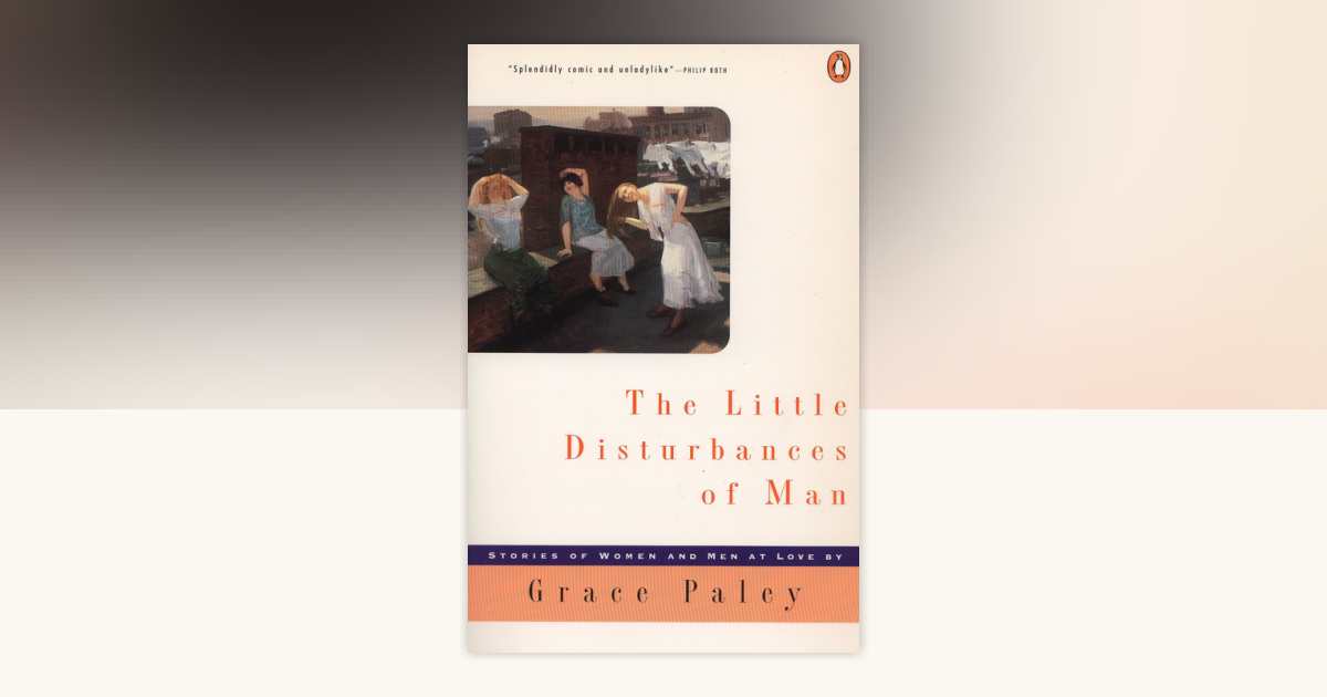 The Little Disturbances of Man by Grace Paley: 9780140075571 ...