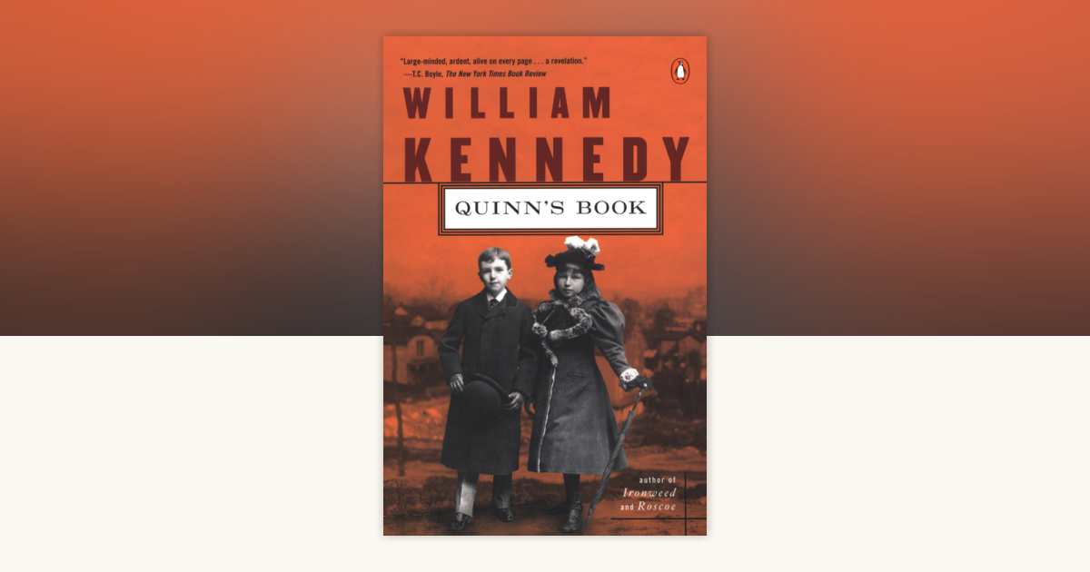 Quinn's Book by William Kennedy: 9780140077377 | PenguinRandomHouse.com ...