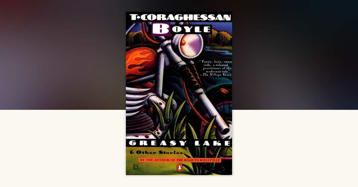 Greasy Lake and Other Stories by T.C. Boyle: 9780140077810 ...