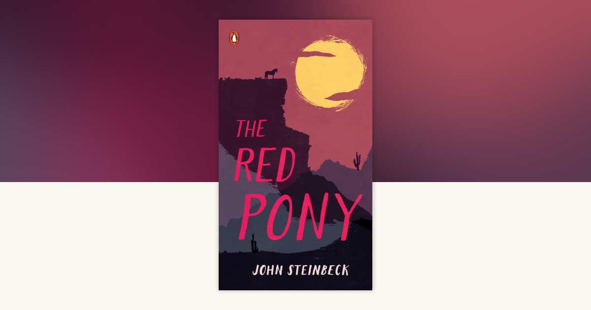 The Red Pony by John Steinbeck: 9780140177367 | PenguinRandomHouse.com ...