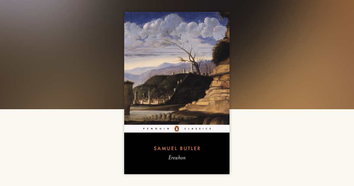 Erewhon by Samuel Butler: 9780140430578 | PenguinRandomHouse.com: Books