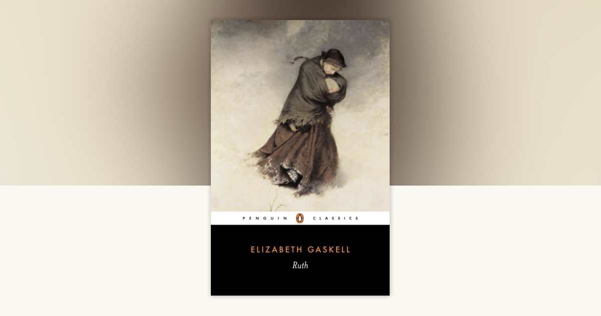 Ruth by Elizabeth Gaskell: 9780140434309 | PenguinRandomHouse.com: Books