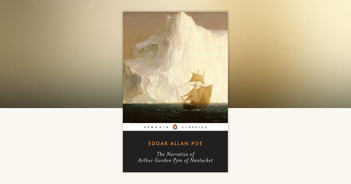 The Narrative of Arthur Gordon Pym of Nantucket by Edgar Allan Poe ...