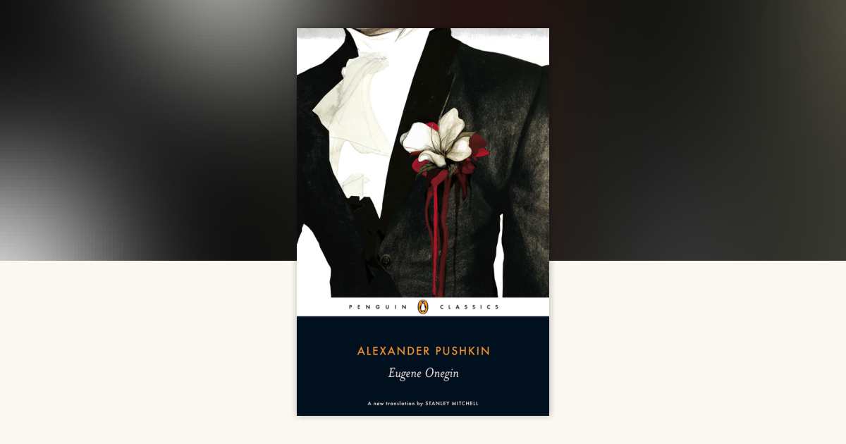 Eugene Onegin by Alexander Pushkin: 9780140448108 | PenguinRandomHouse ...