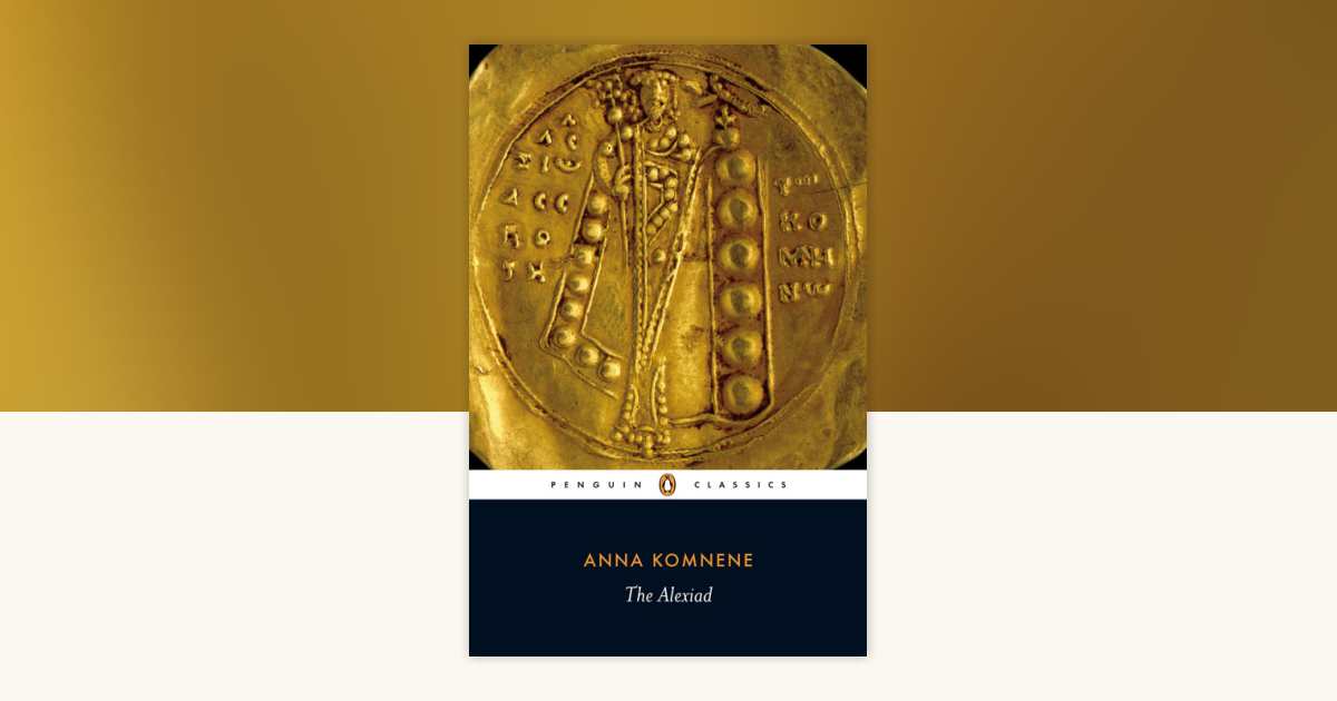 The Alexiad by Anna Komnene: 9780140455274 | PenguinRandomHouse.com: Books