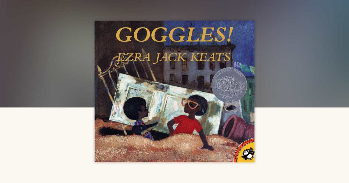 Goggles! by Ezra Jack Keats: 9780140564402 | PenguinRandomHouse.com: Books