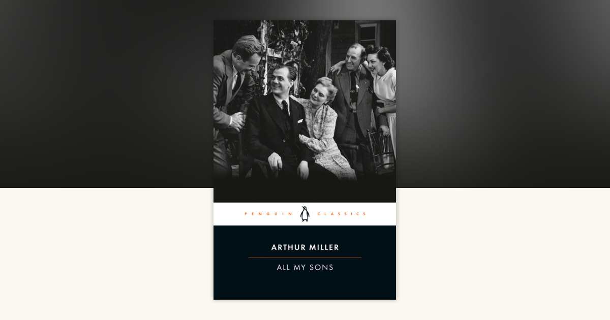 All My Sons by Arthur Miller: 9780141185460 | PenguinRandomHouse.com: Books