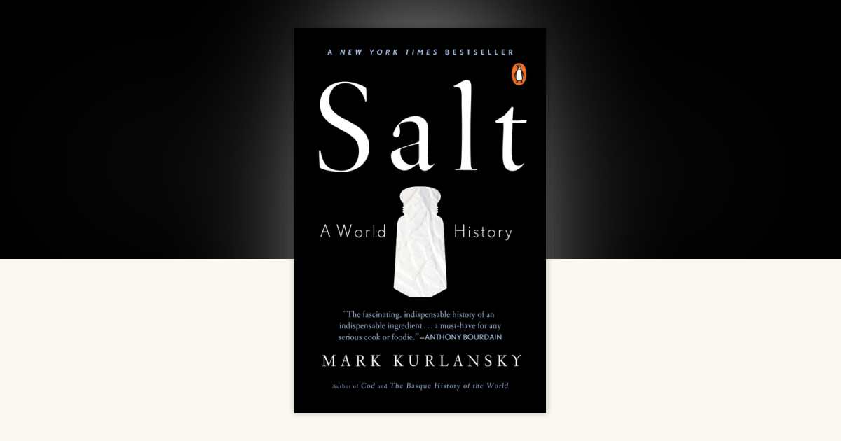 Salt by Mark Kurlansky: 9780142001615 | PenguinRandomHouse.com: Books