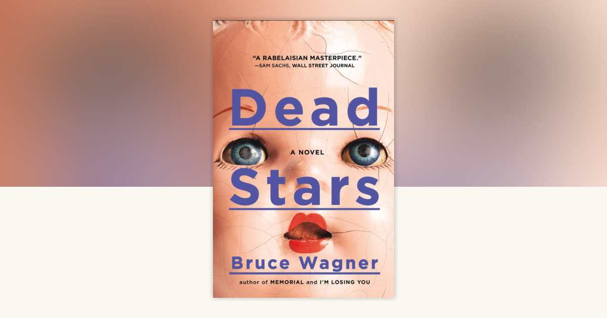 Dead Stars by Bruce Wagner: 9780142196878 | PenguinRandomHouse.com: Books