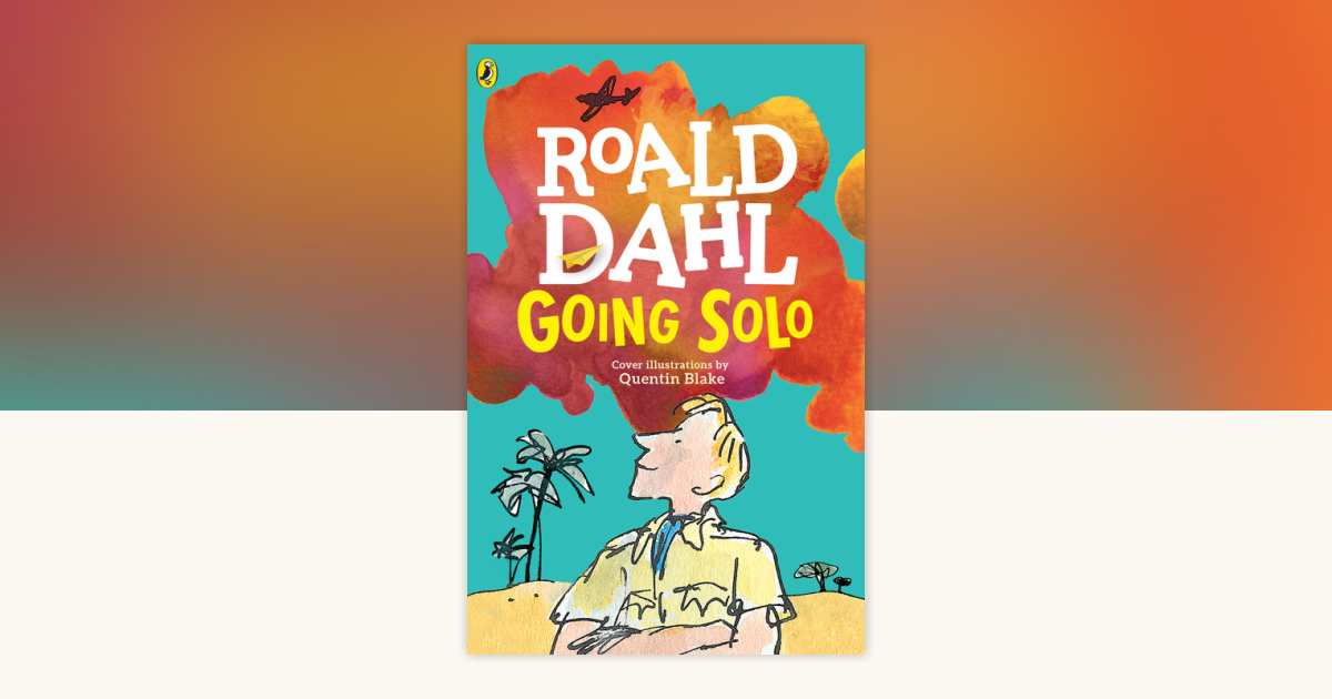 Going Solo by Roald Dahl: 9780142413838 | PenguinRandomHouse.com: Books