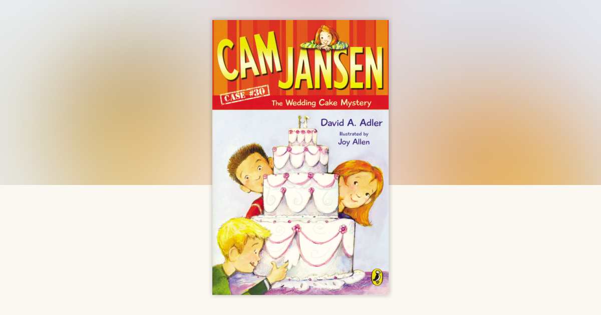 Cam Jansen: Cam Jansen and the Wedding Cake Mystery #30 by David A ...
