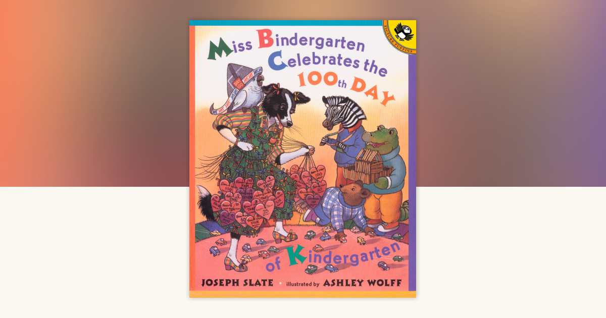 Miss Bindergarten Celebrates the 100th Day of Kindergarten by Joseph ...