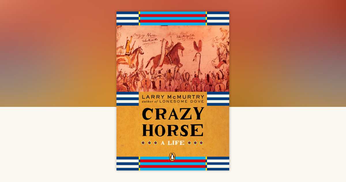 Crazy Horse by Larry McMurtry: 9780143034803 | PenguinRandomHouse.com ...