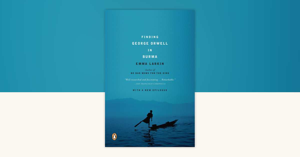 Finding George Orwell in Burma by Emma Larkin: 9780143037118 ...