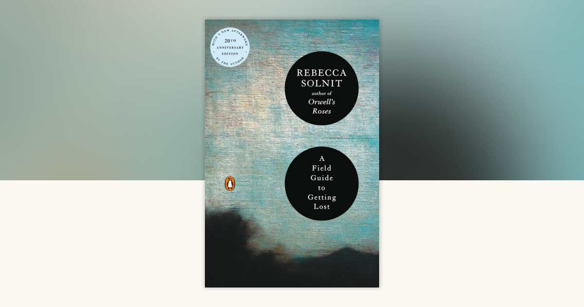 A Field Guide to Getting Lost by Rebecca Solnit: 9780143037248 ...
