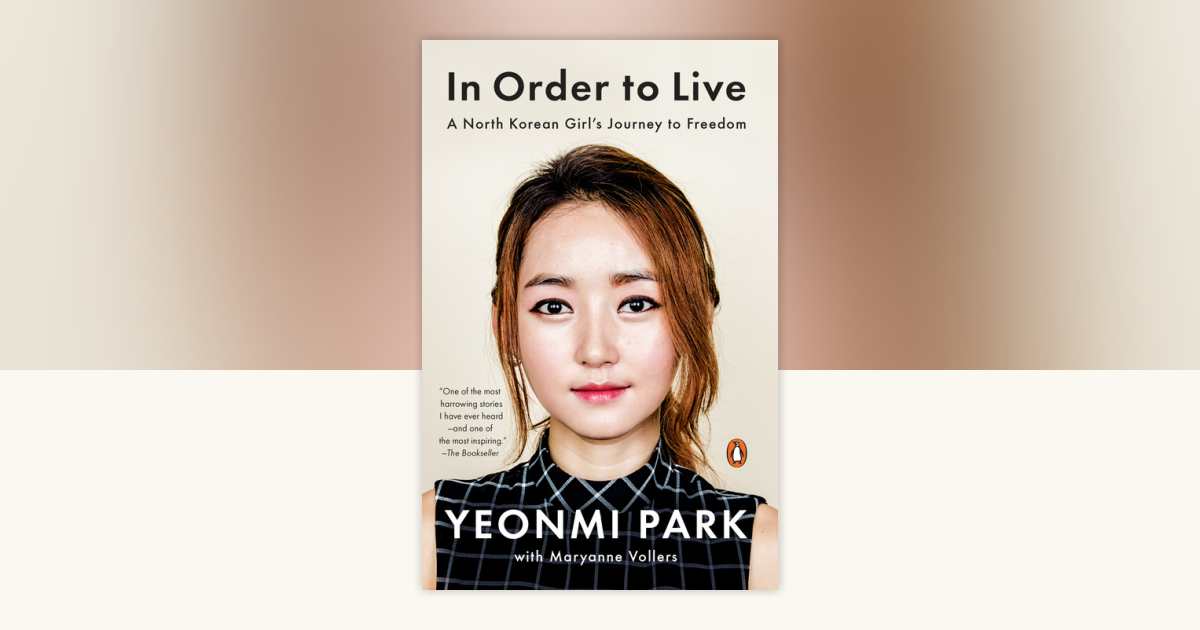 In Order to Live by Yeonmi Park, Maryanne Vollers: 9780143109747 ...