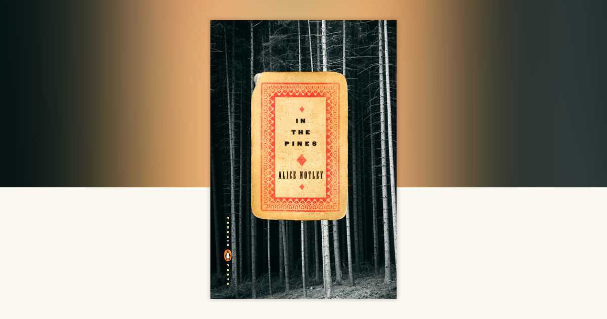 In the Pines by Alice Notley: 9780143112549 | PenguinRandomHouse.com: Books