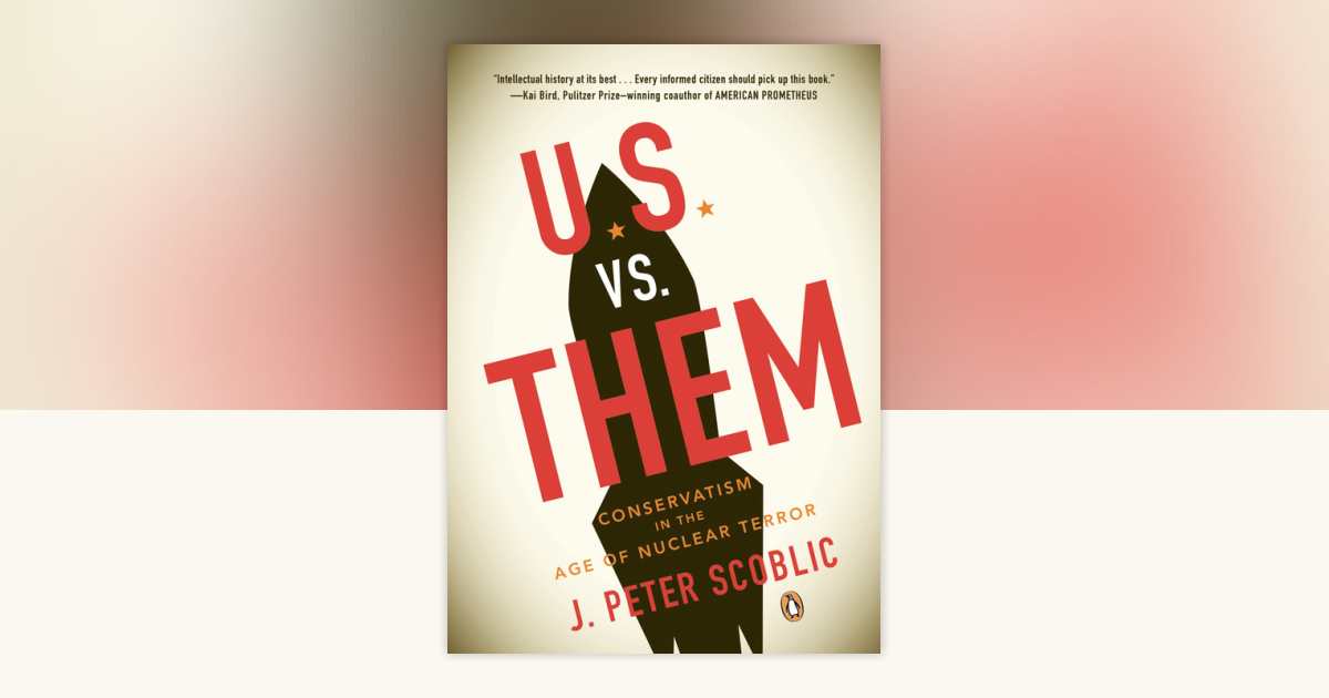 U.S. vs. Them by J. Peter Scoblic: 9780143115106 | PenguinRandomHouse ...