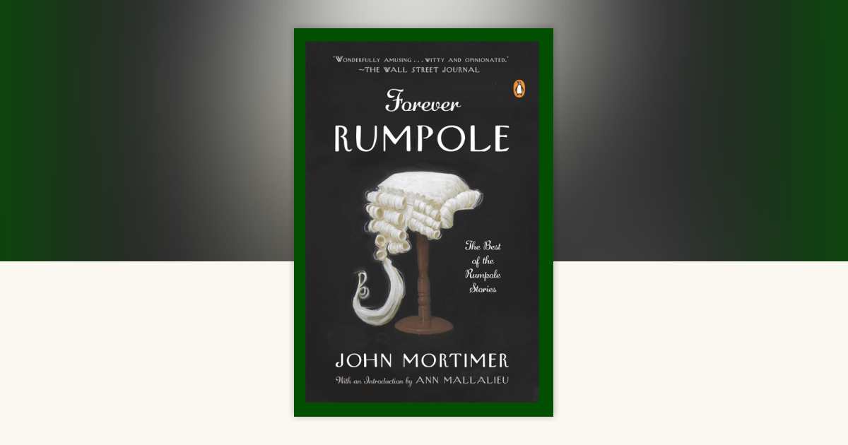 Forever Rumpole by John Mortimer, Ann Mallalieu: 9780143122142 ...