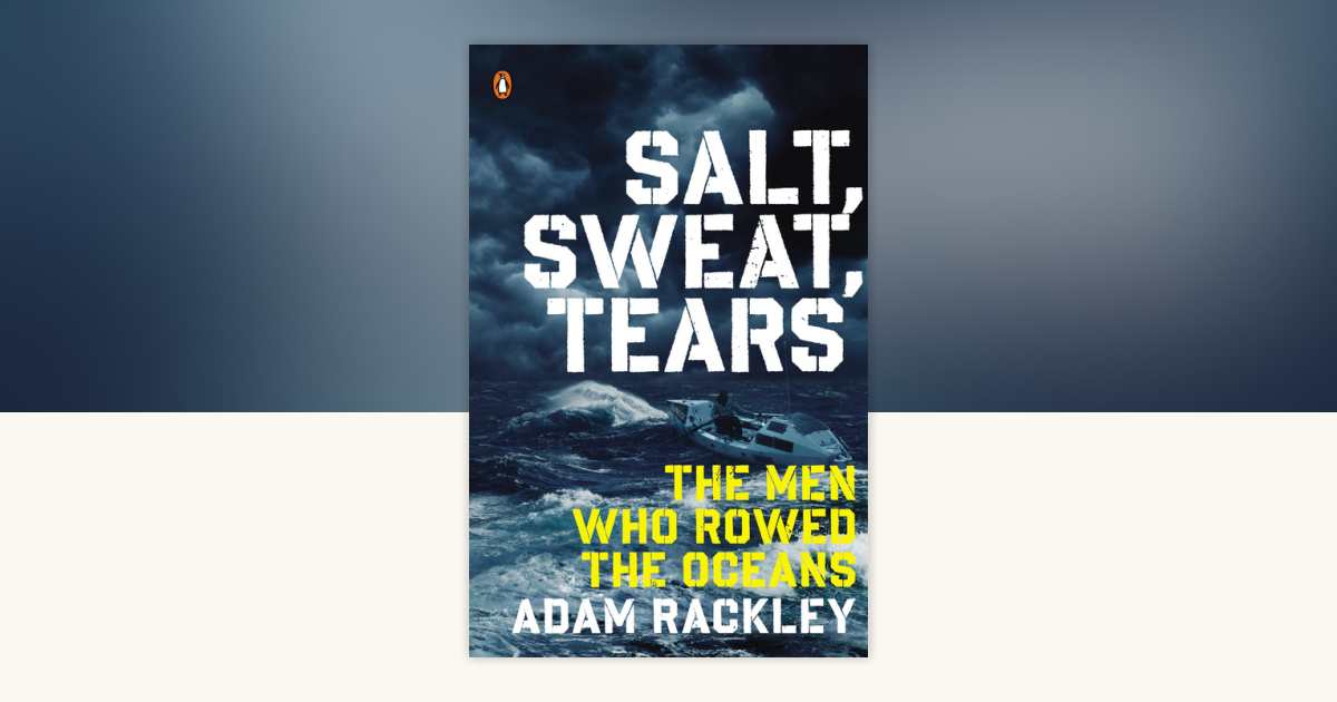 Salt, Sweat, Tears by Adam Rackley: 9780143126669 | PenguinRandomHouse ...