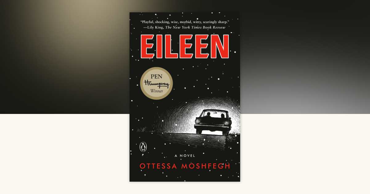 Eileen by Ottessa Moshfegh: 9780143128755 | PenguinRandomHouse.com: Books