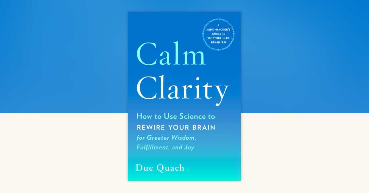 Calm Clarity by Due Quach: 9780143130970 | PenguinRandomHouse.com: Books