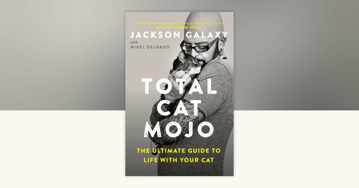 Total Cat Mojo by Jackson Galaxy: 9780143131618 | PenguinRandomHouse ...