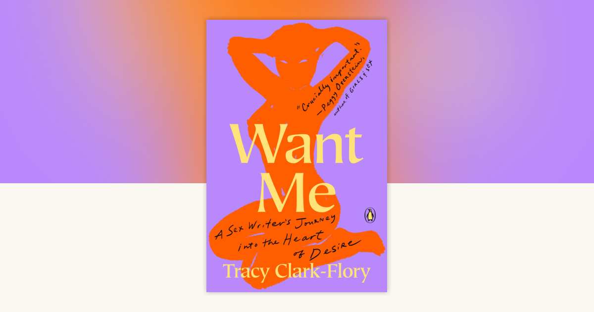 Want Me by Tracy Clark-Flory: 9780143134619 | PenguinRandomHouse.com: Books