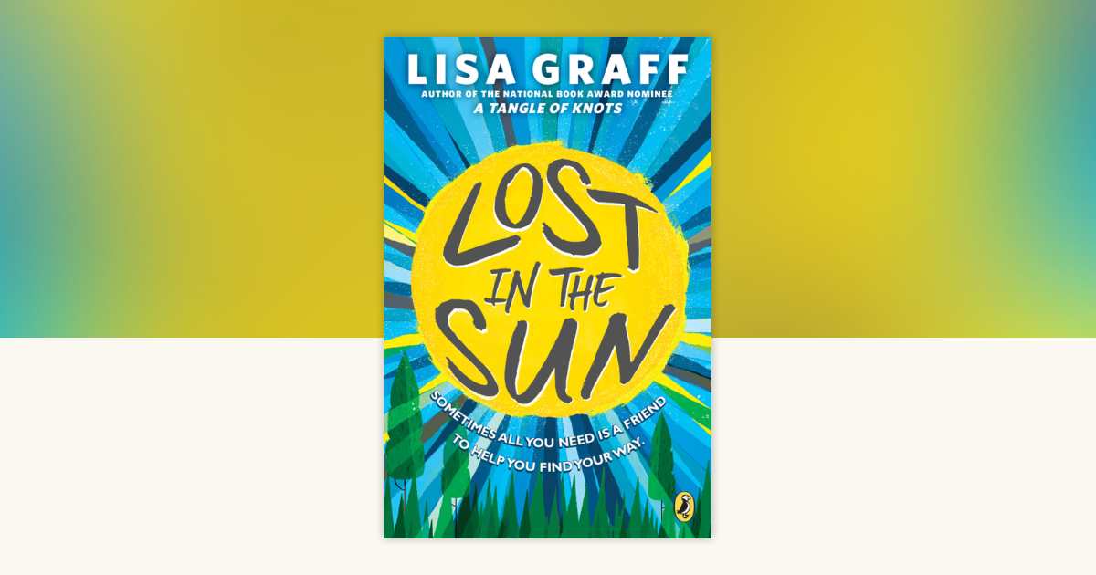 Lost in the Sun by Lisa Graff: 9780147508584 | PenguinRandomHouse.com ...
