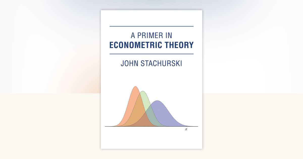 A Primer in Econometric Theory by John Stachurski: 9780262034906 ...