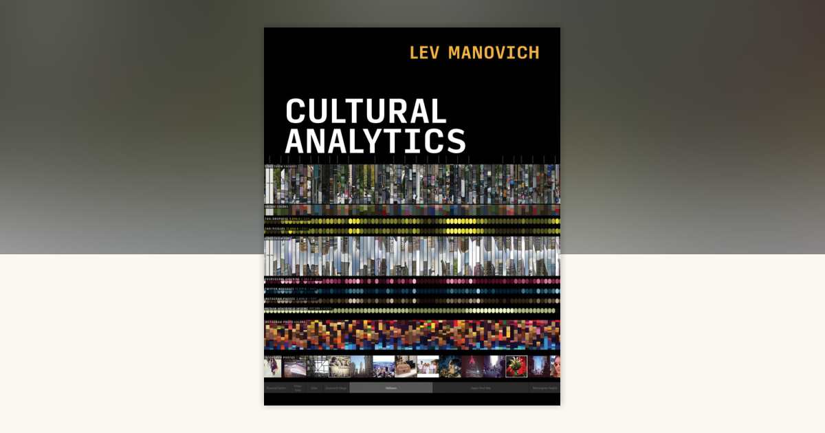 Cultural Analytics by Lev Manovich: 9780262037105 | PenguinRandomHouse ...