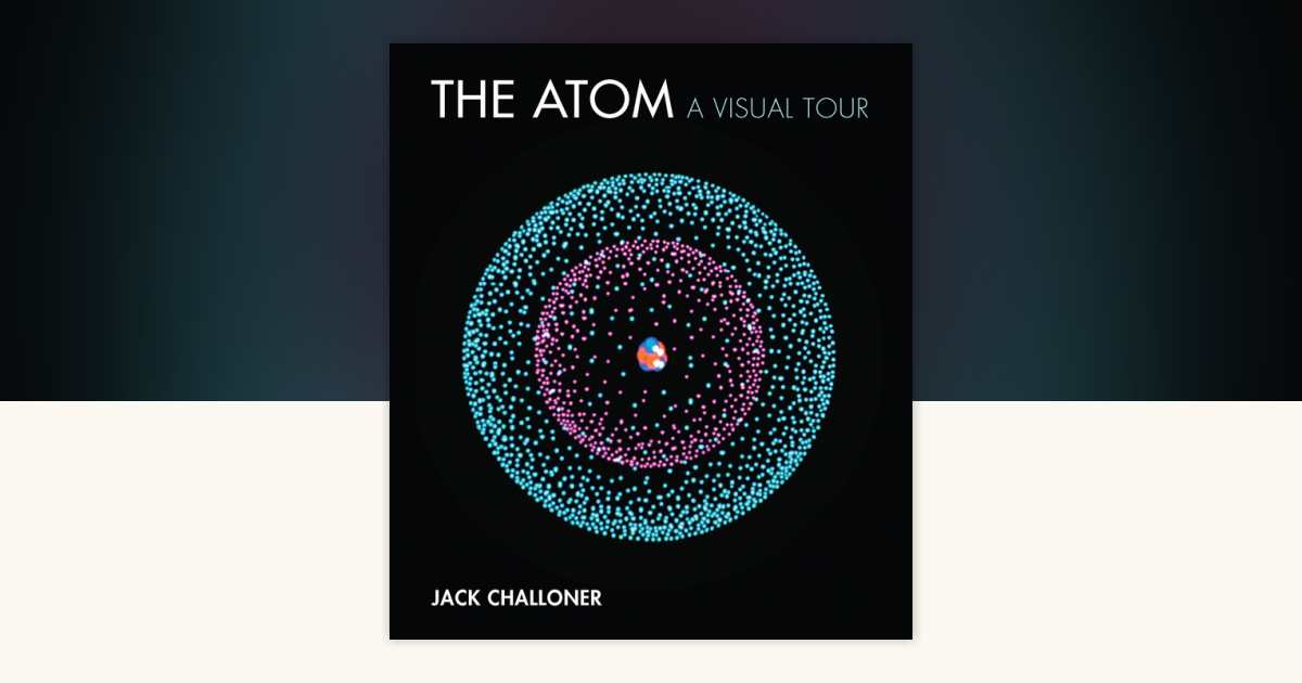 The Atom by Jack Challoner: 9780262037365 | PenguinRandomHouse.com: Books