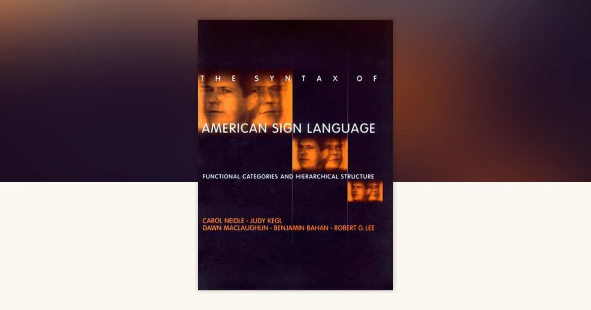 The Syntax of American Sign Language by Carol Neidle, Judy Kegl, Dawn ...