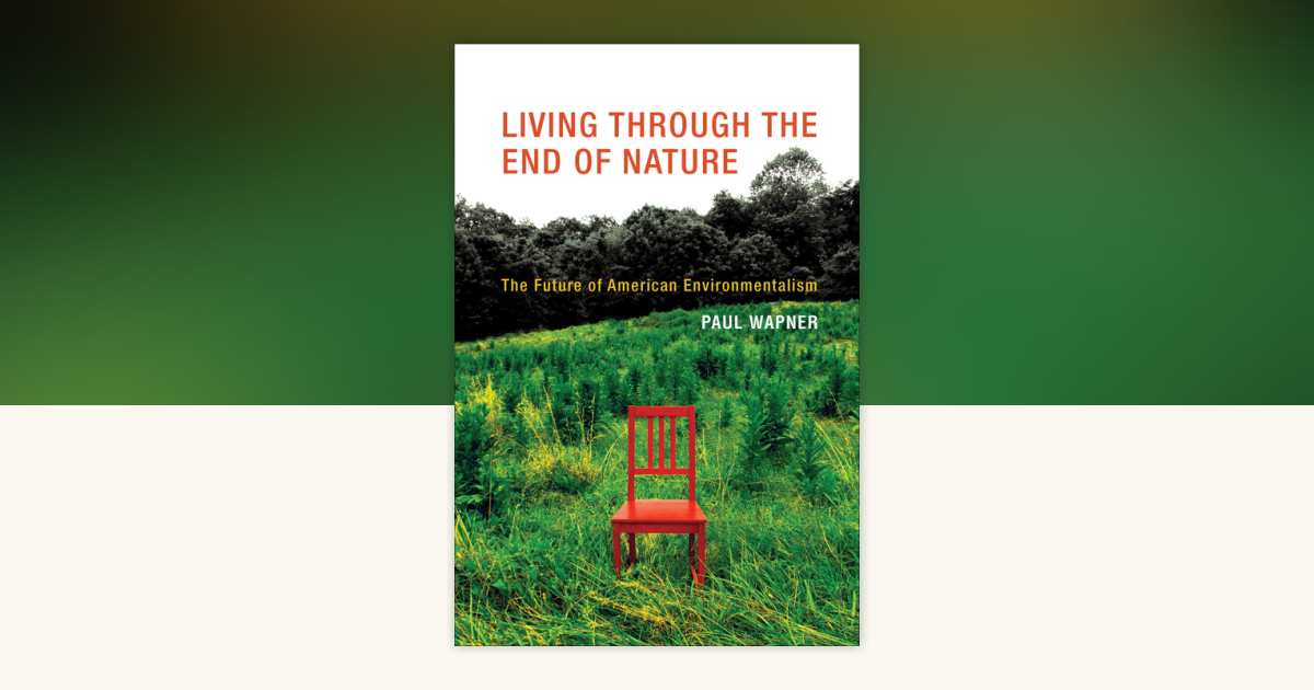Living Through the End of Nature by Paul Wapner: 9780262518796 ...