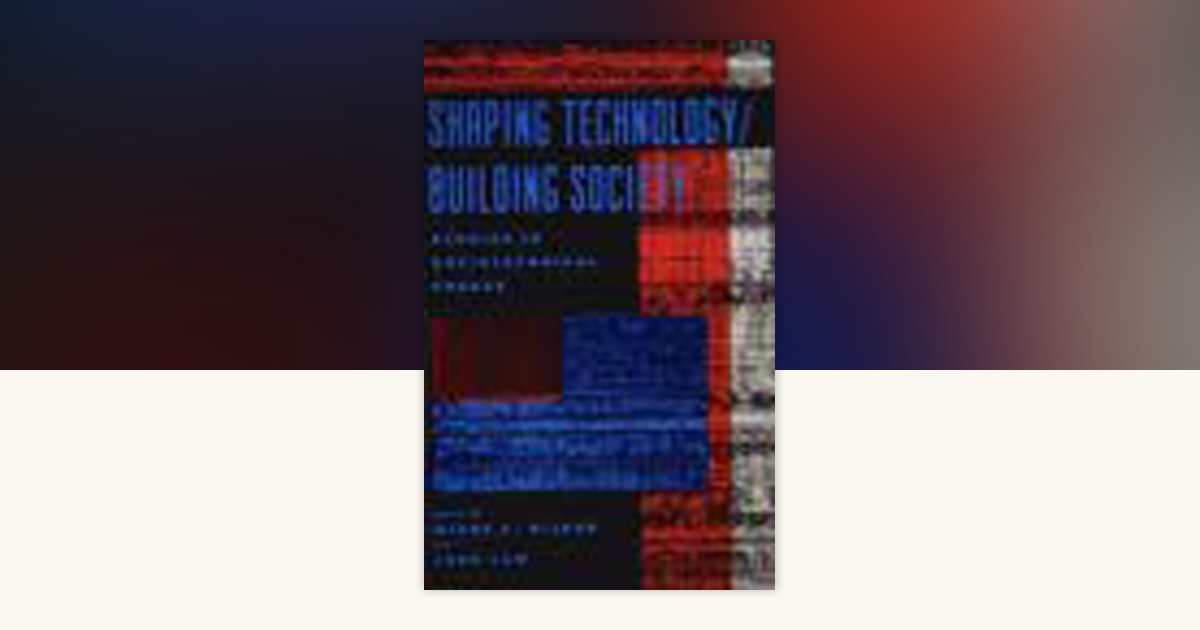 Shaping Technology / Building Society: 9780262521949 ...