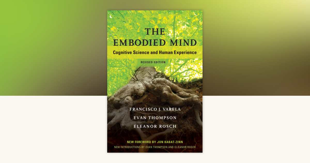 The Embodied Mind, revised edition by Francisco J. Varela, Evan ...