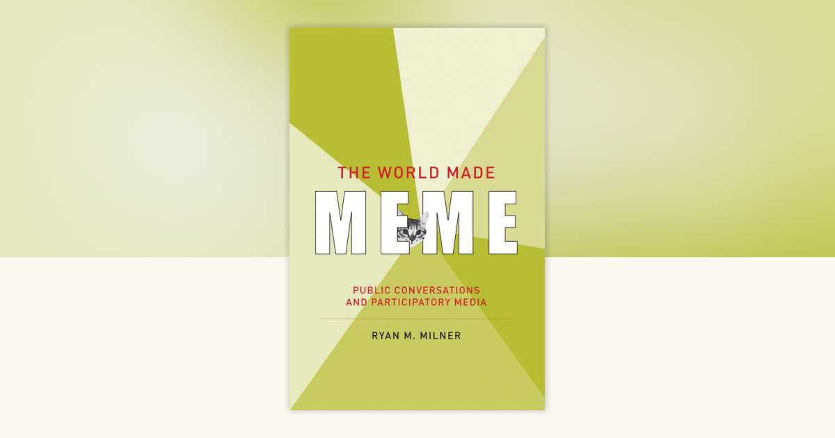 The World Made Meme by Ryan M. Milner: 9780262535229 ...