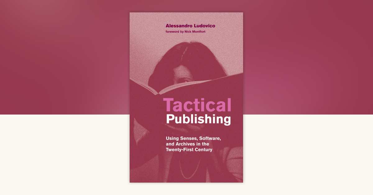 Tactical Publishing by Alessandro Ludovico: 9780262542050 ...